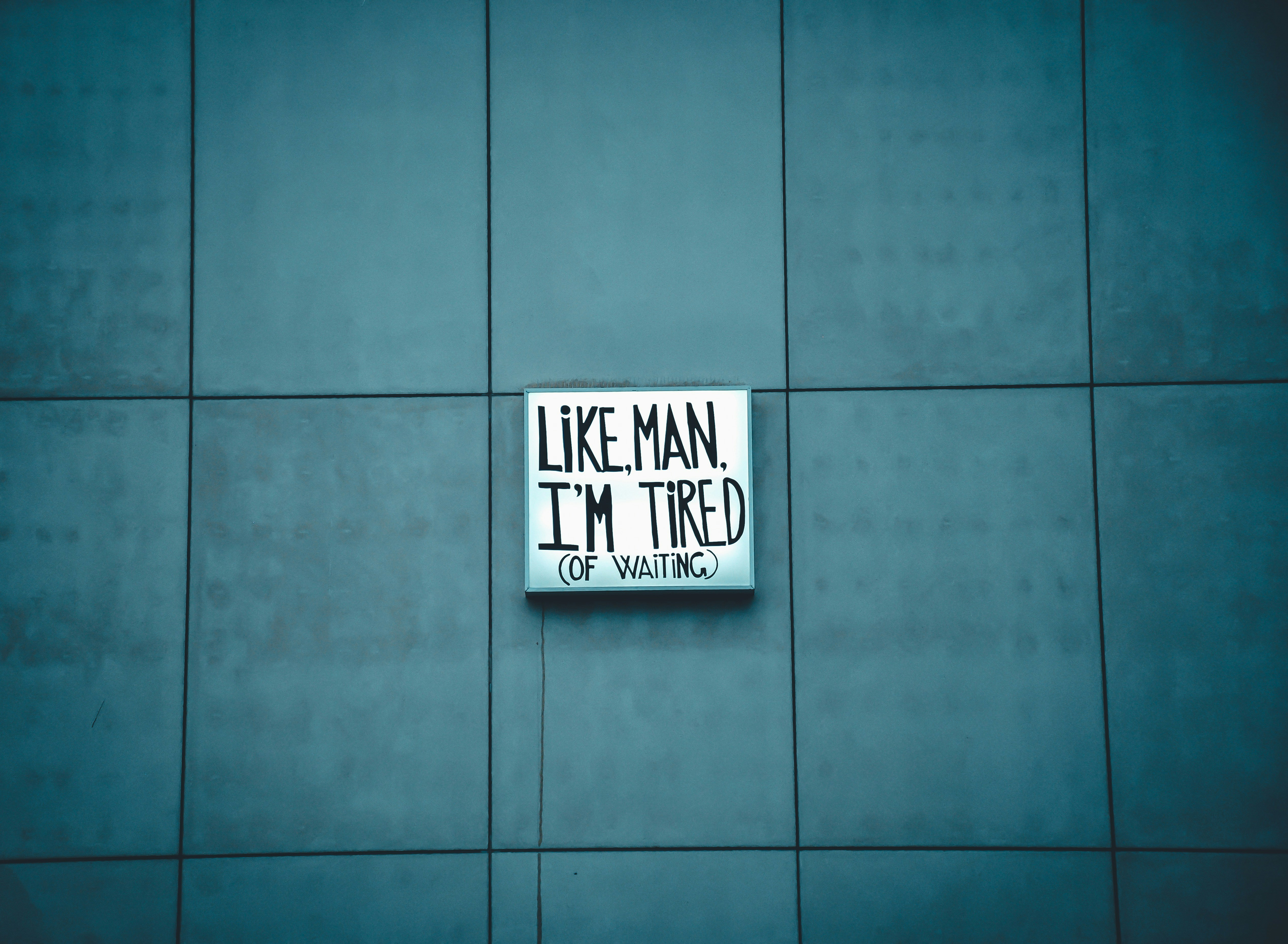 Like Man I'm Tired signage on blue surface photo – Free Blue Image on ...
