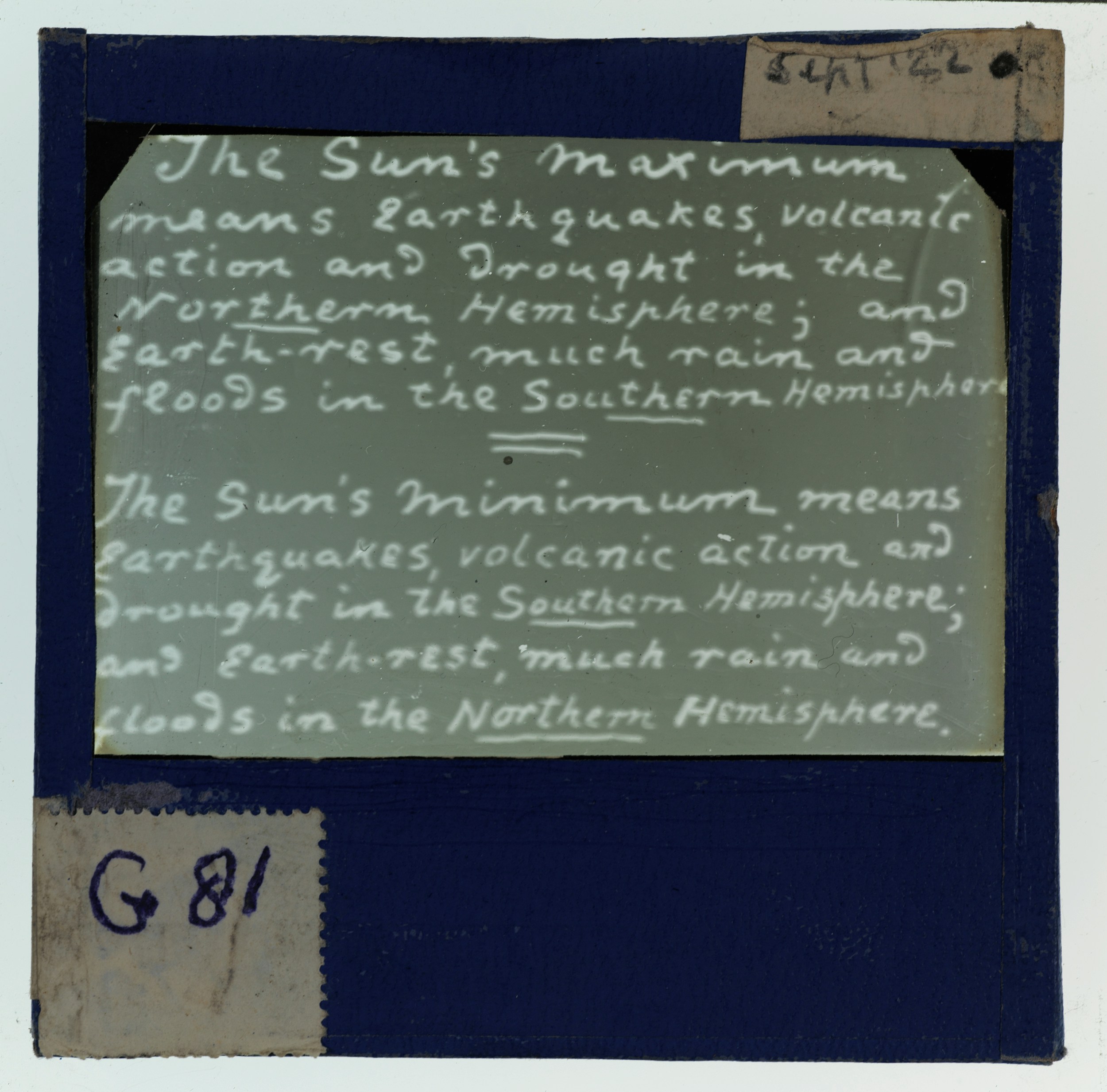 A lantern slide produced by Clement Lindley Wragge (b.1852, d.1922), dated 5 April 1905. The slide shows two paragraphs of handwritten text on a plate relating to the influence of the Sun on Earth's weather patterns in Northern and Southern Hemisphere. Shared by Auckland War Memorial Museum, Tāmaki Paenga Hira, as part of the Clement Lindley Wragge collection. 235984|PH-1984-1-LS78-3-55|81. No known copyright restrictions. https://www.aucklandmuseum.com/discover/collections/record/1033231