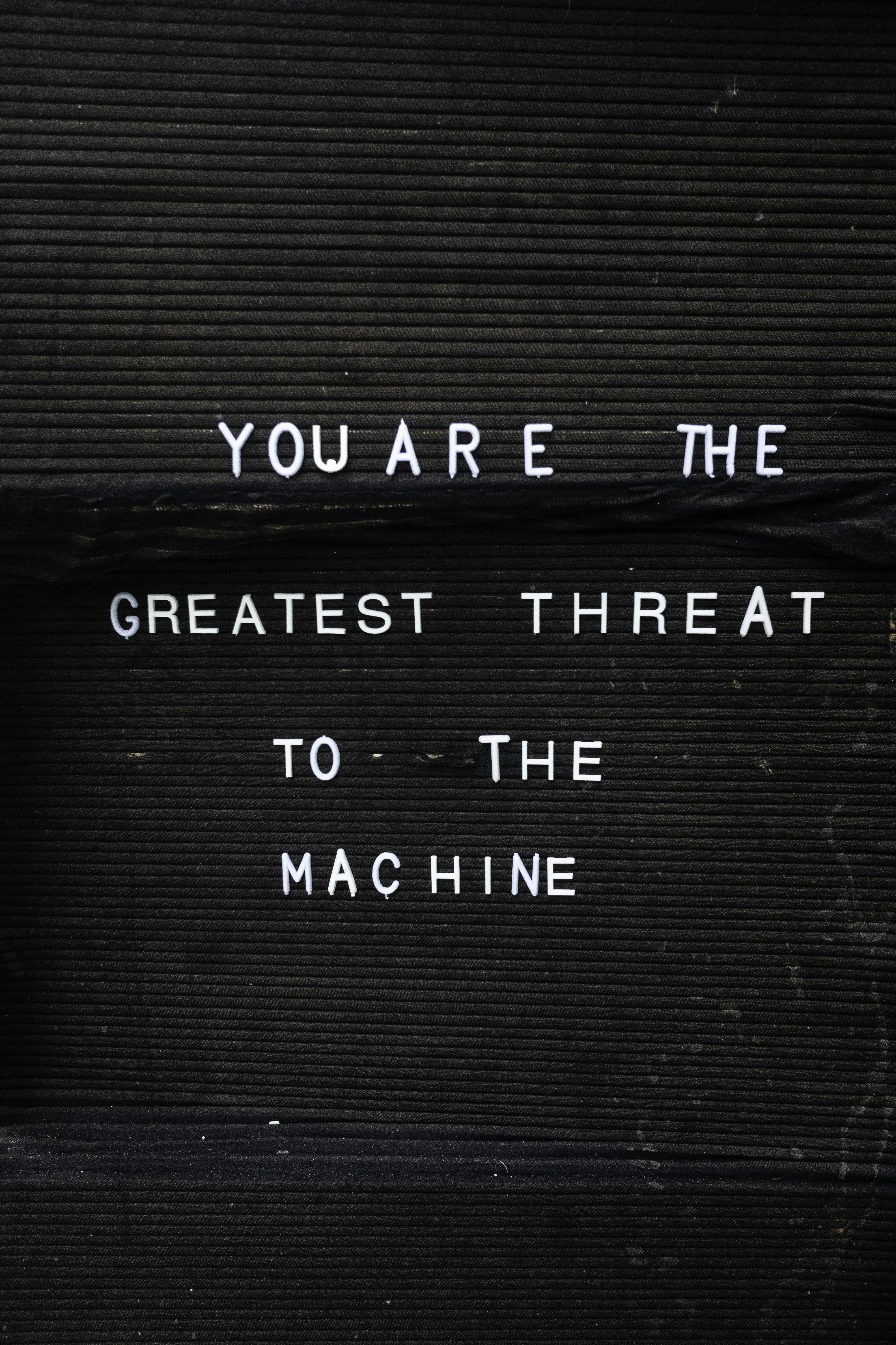Message on Rusted Steps: You Are The Greatest Threat To The Machine